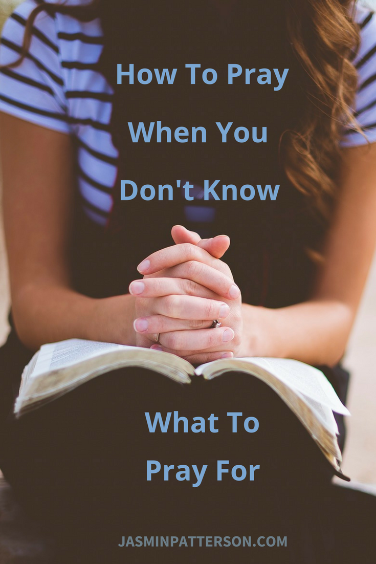 How To Pray When You Don’t Know What To Pray For | Everyday Walk