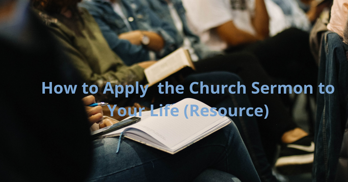 How to Apply the Church Sermon to Your Life (Resource) | Everyday Walk