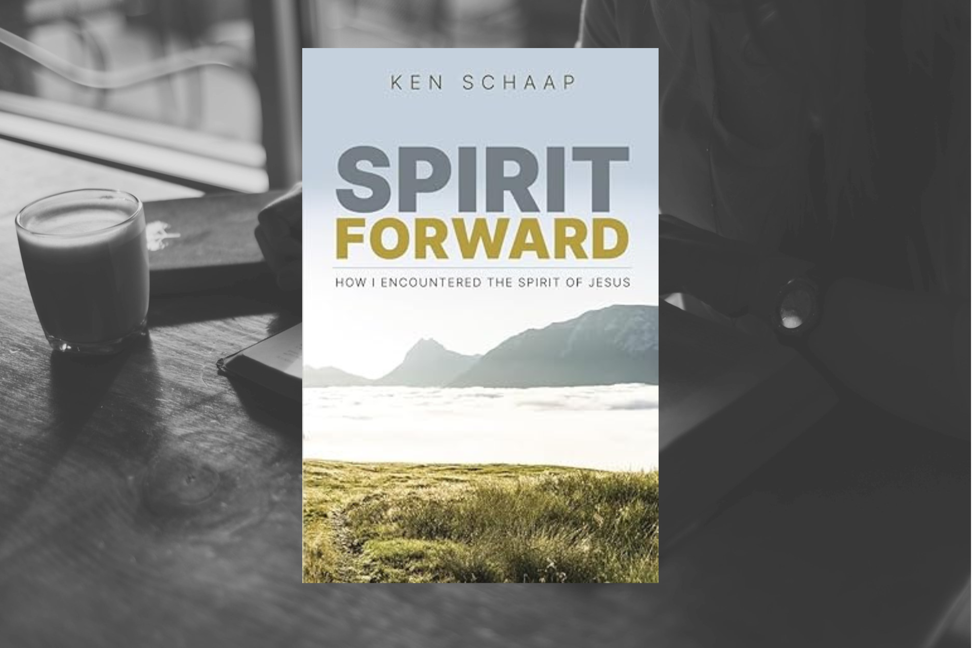 ‘Spirit Forward’ by Ken Schaap – Book Review | Everyday Walk