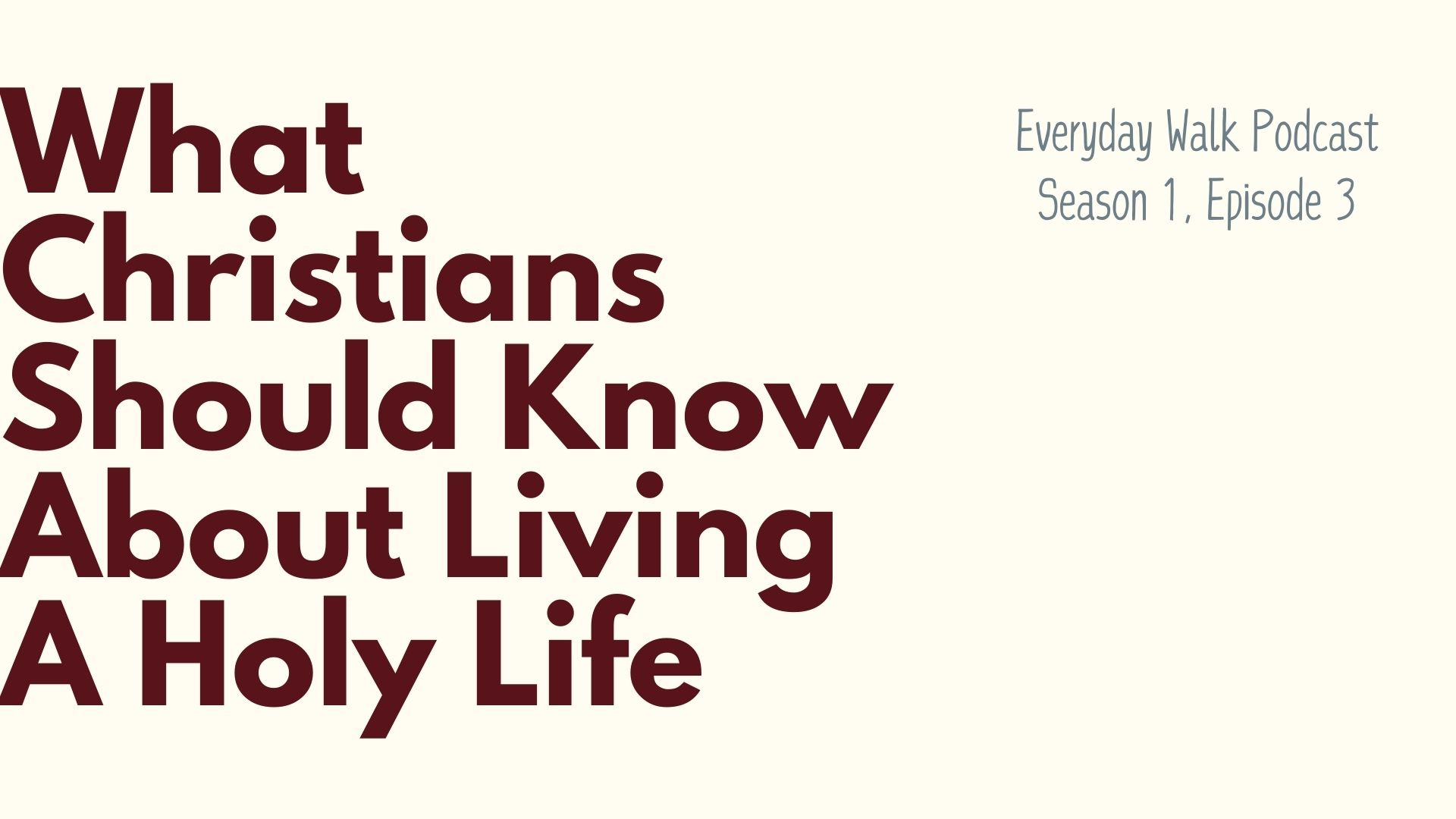What Christians Should Know About Living A Holy Life (S1:E3 Show Notes ...