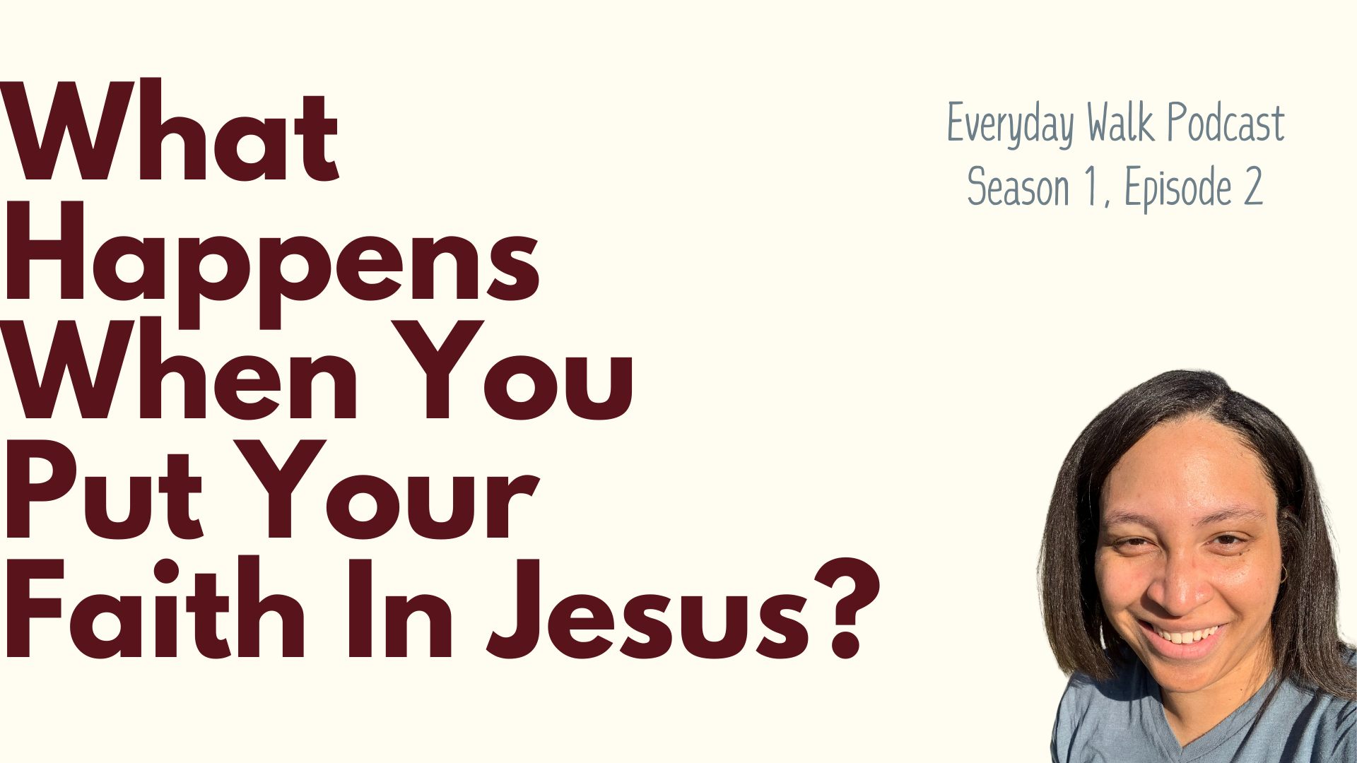 What Happens When You Put Your Faith In Jesus? (S1:E2 Show Notes ...